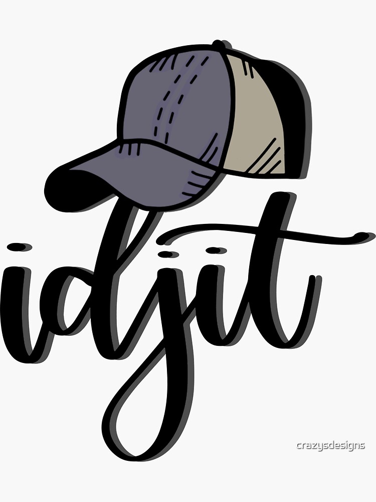 "Idjit" Sticker for Sale by crazysdesigns | Redbubble