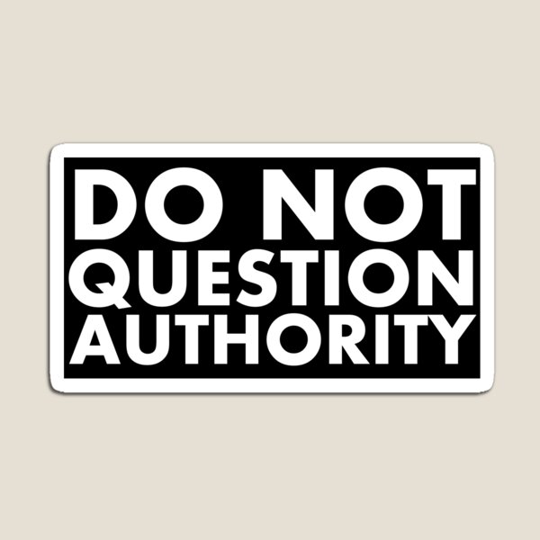Do Not Question Authority Magnets | Redbubble