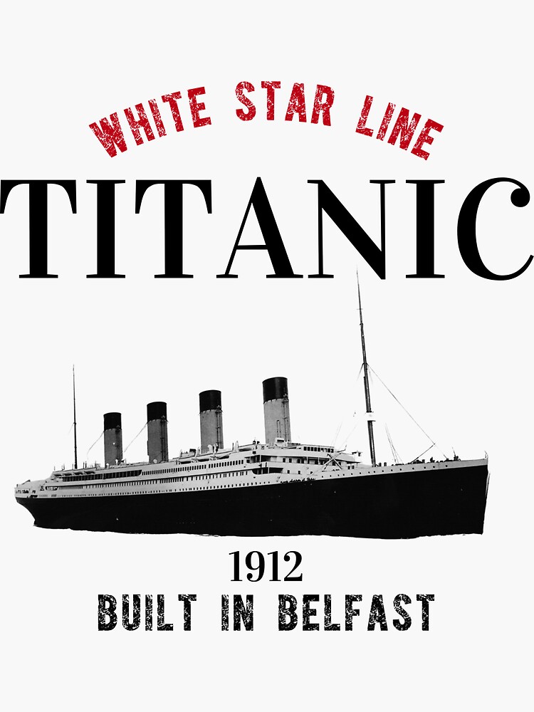 "White Star Line Titanic 1912 Built In Belfast" Sticker for Sale by ...