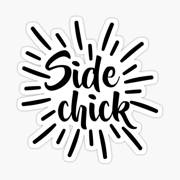 "Side chick" Sticker for Sale by Baronleap | Redbubble