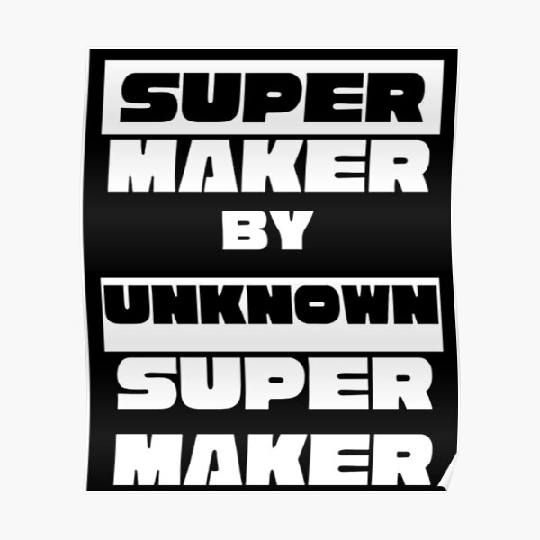 "supermaker by unknown bwtt" Poster for Sale by centralcode | Redbubble