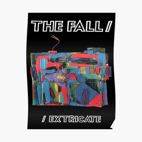 "The Fall - Extricate" Poster by BristolHummm | Redbubble