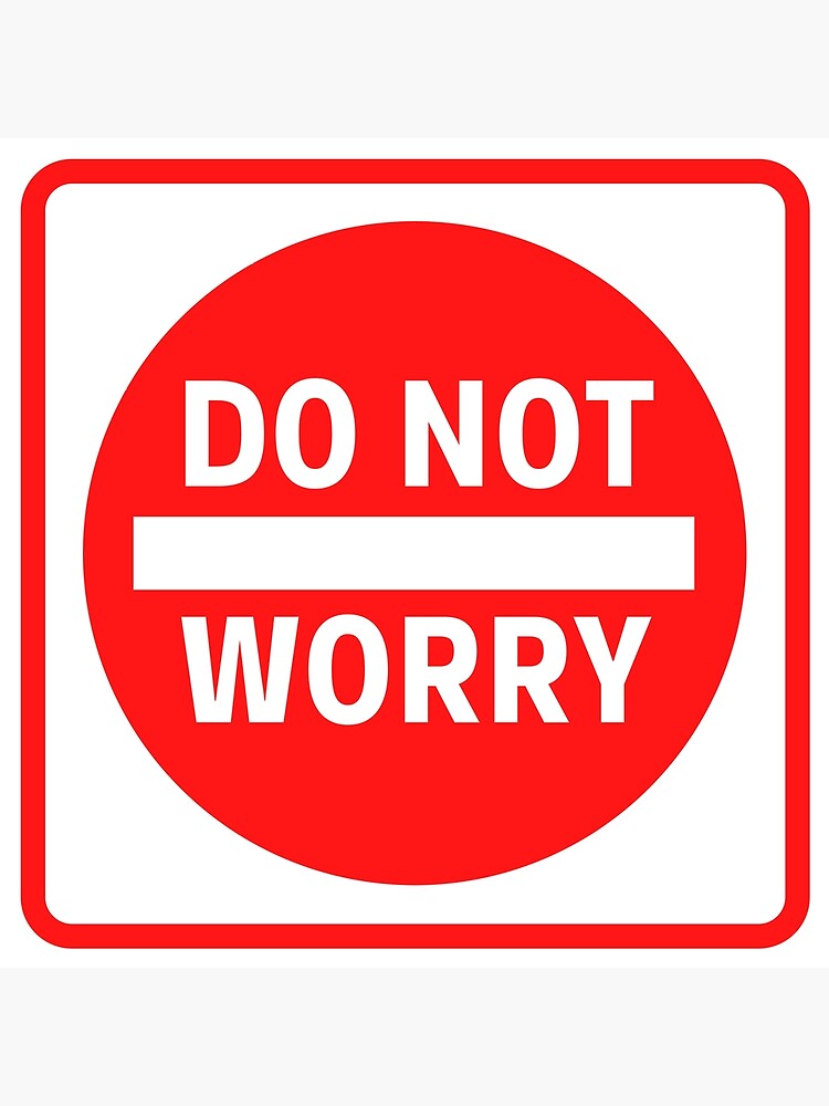 "DO NOT WORRY - Motivational traffic road street sign design and advice ...