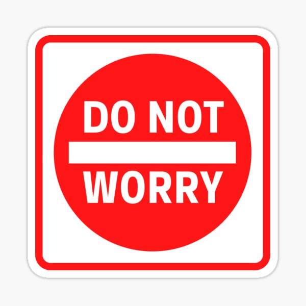 "DO NOT WORRY - Motivational traffic road street sign design and advice ...