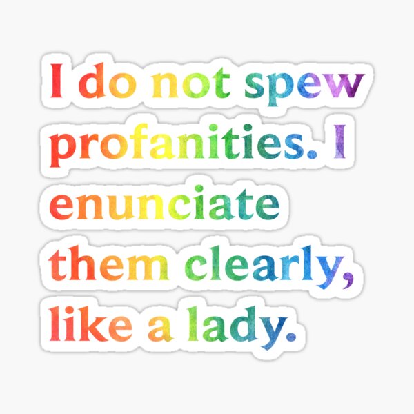 "I Do Not Spew Profanities Tshirt Like A Lady Shirt" Sticker for Sale ...