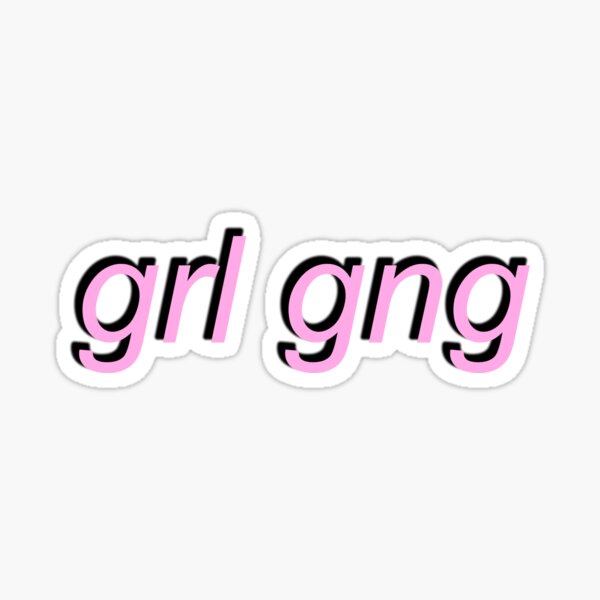 "grl gng" Sticker by KHavens | Redbubble