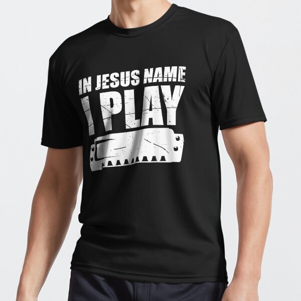 "Christian Harmonica Quote In Jesus Name I Play Harmonica " Active T ...