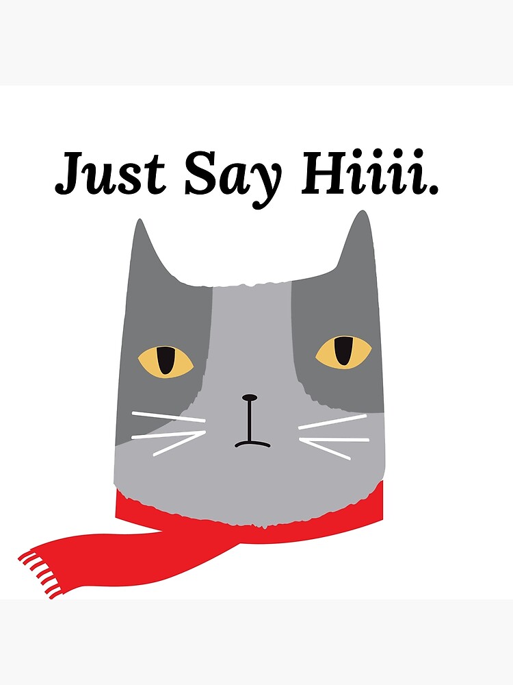 "Say Hii Cat" Poster for Sale by Simple2simple | Redbubble