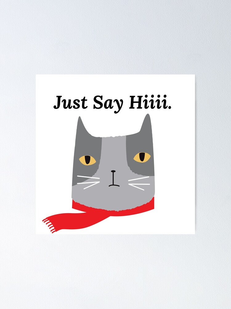 "Say Hii Cat" Poster for Sale by Simple2simple | Redbubble