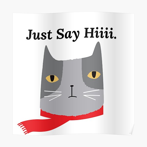 "Say Hii Cat" Poster for Sale by Simple2simple | Redbubble