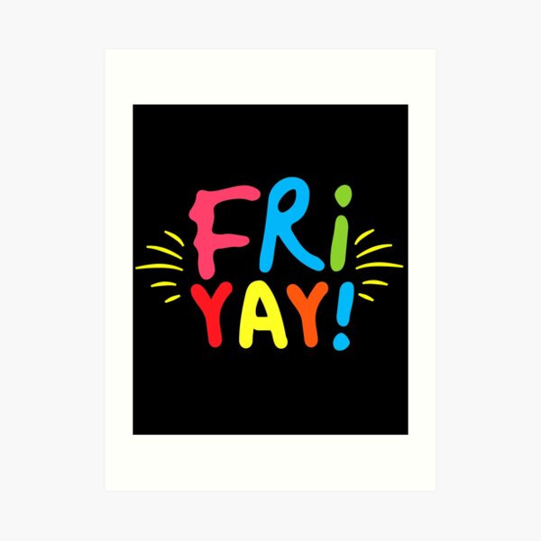 "FriYay Funny Teacher Friday Quote Weekend Humor Back To School " Art ...