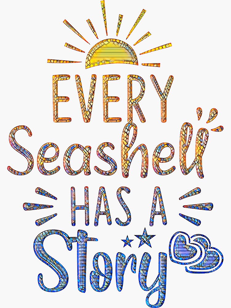 "Every Seashell Has a Story." Sticker for Sale by CristalleLisa | Redbubble