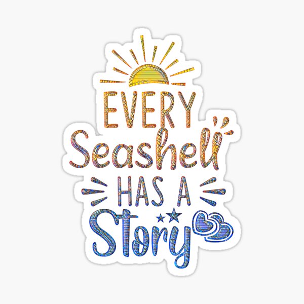 "Every Seashell Has a Story." Sticker for Sale by CristalleLisa | Redbubble