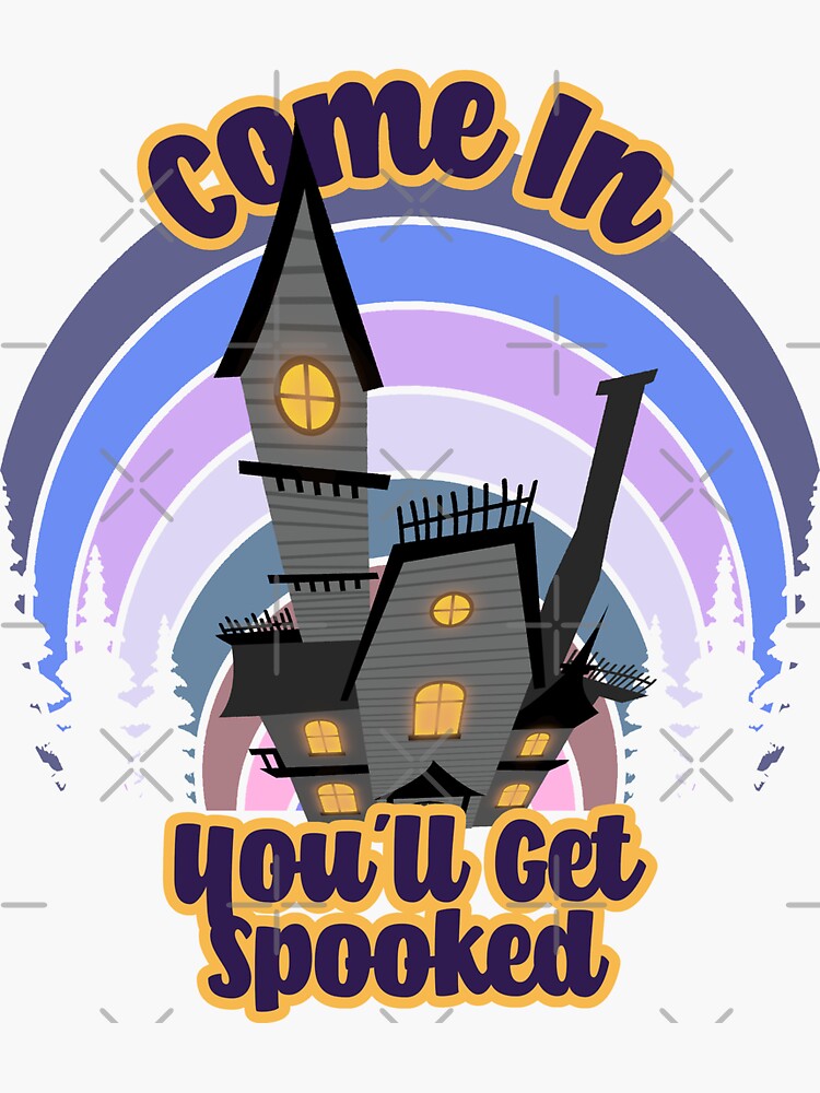 "Come In, You'll Get Spooked - Haunted House" Sticker by jorgechubuter ...