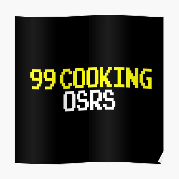 "99 Cooking OSRS - Gaming Community - Gaming Meme" Poster for Sale by ...
