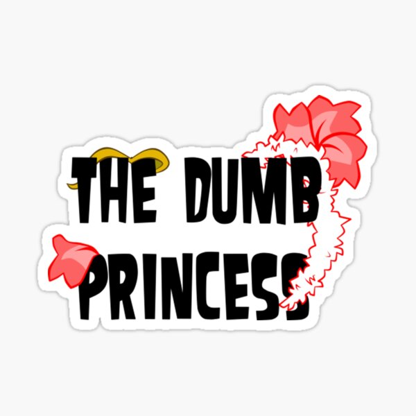 "The Dumb Princess" Sticker for Sale by LukeMcknightSto | Redbubble