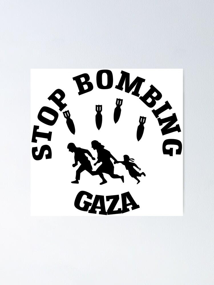 "Stop Bombing Gaza" Poster by 786BAQAR | Redbubble