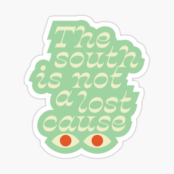 "The South is Not a Lost Cause" Sticker for Sale by andrewmdesign ...