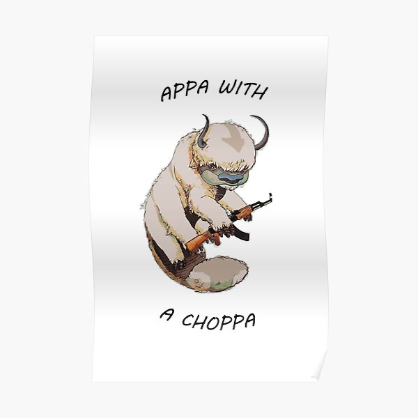 "appa with a choppa" Poster by GoPandastore | Redbubble
