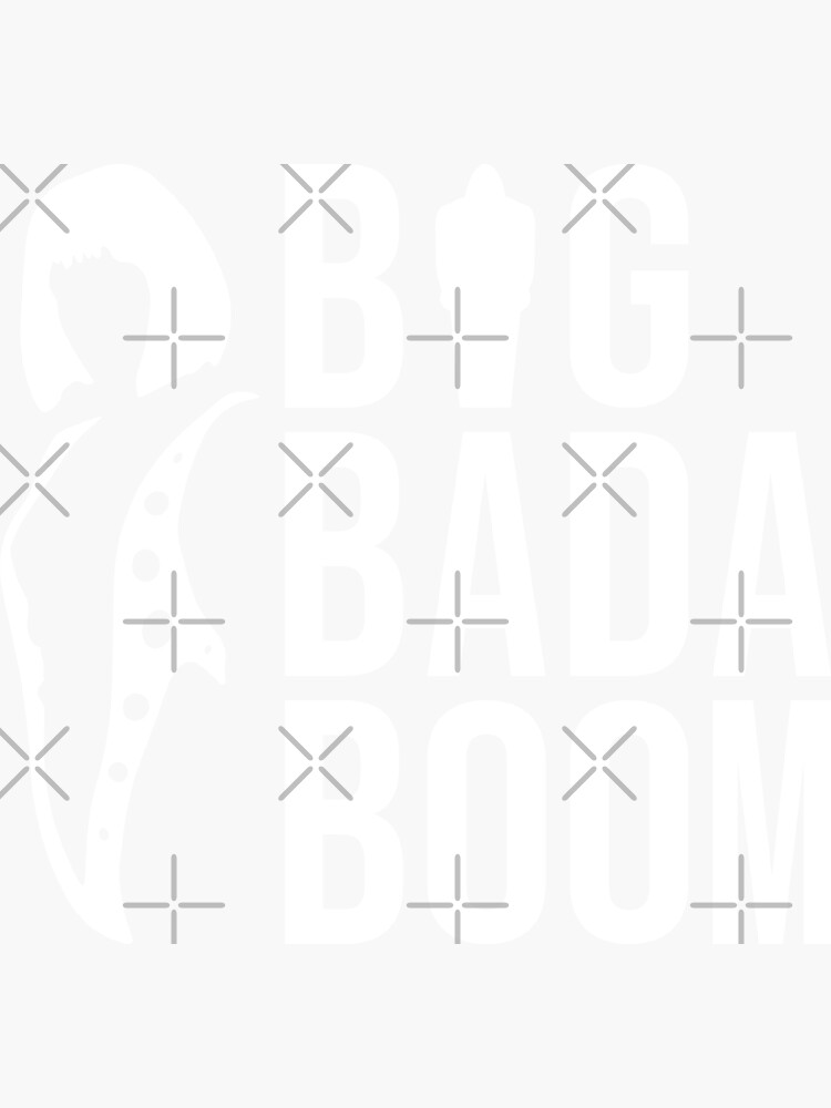 Big Bada Boom V2 Sticker For Sale By Fear Grafx Redbubble