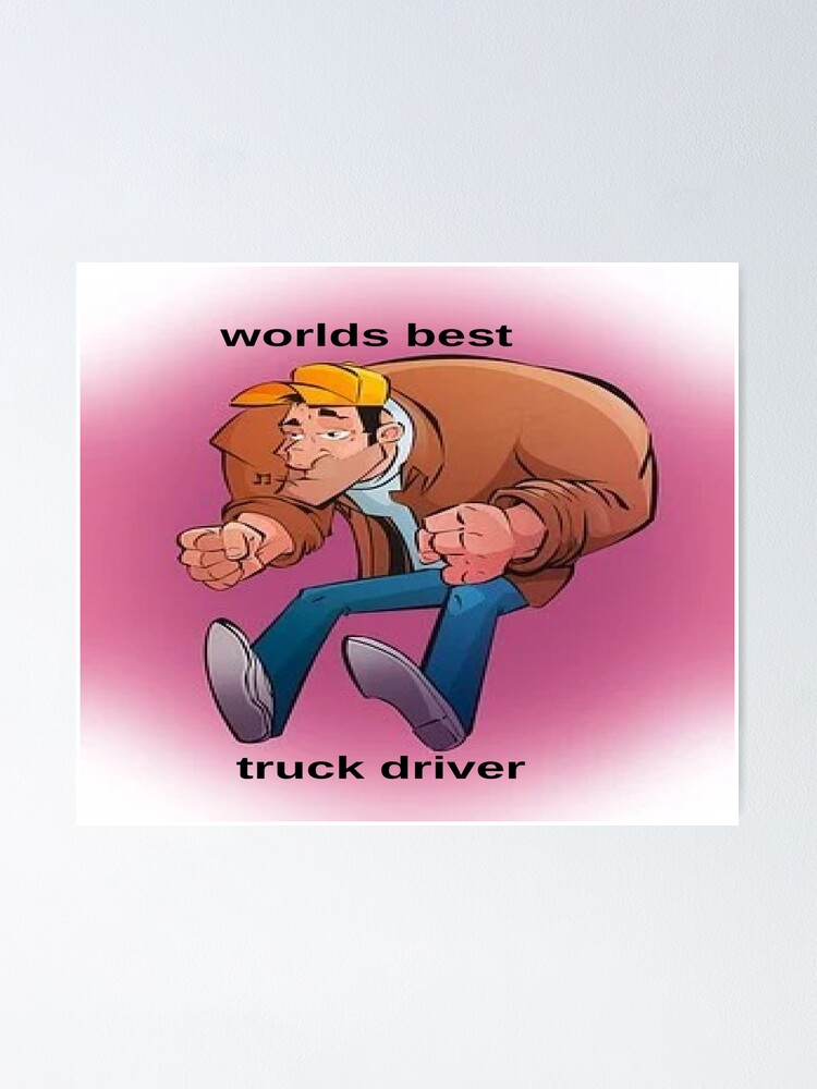 "worlds best truck driver" Poster for Sale by nigejohn | Redbubble