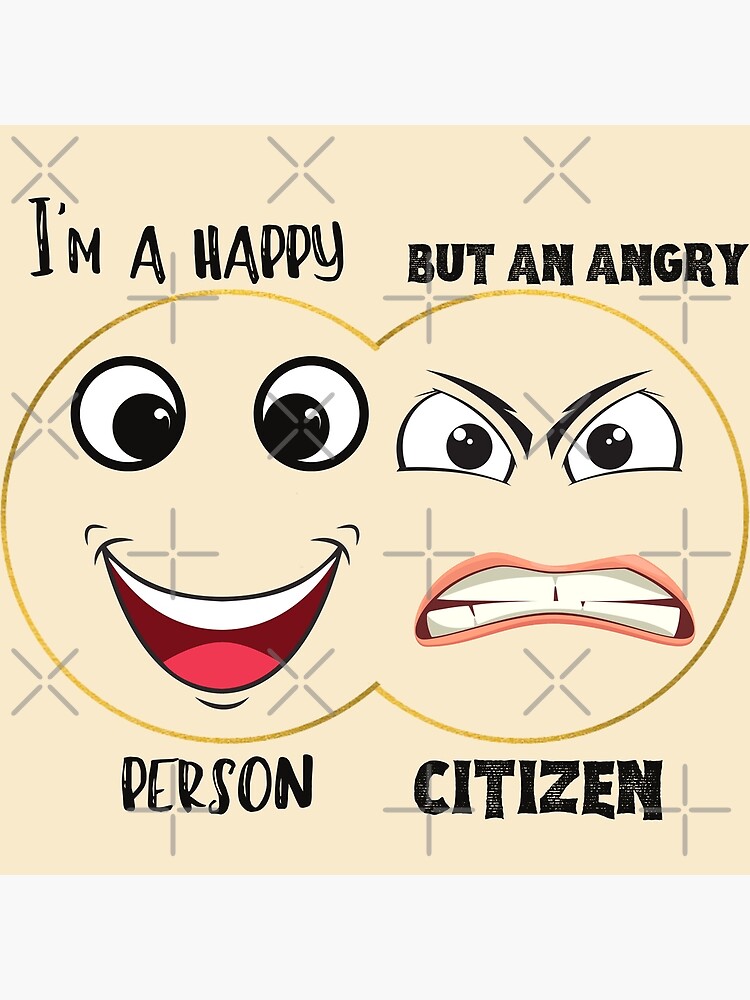 "Happy person, Angry citizen." Poster for Sale by Leez-designs | Redbubble