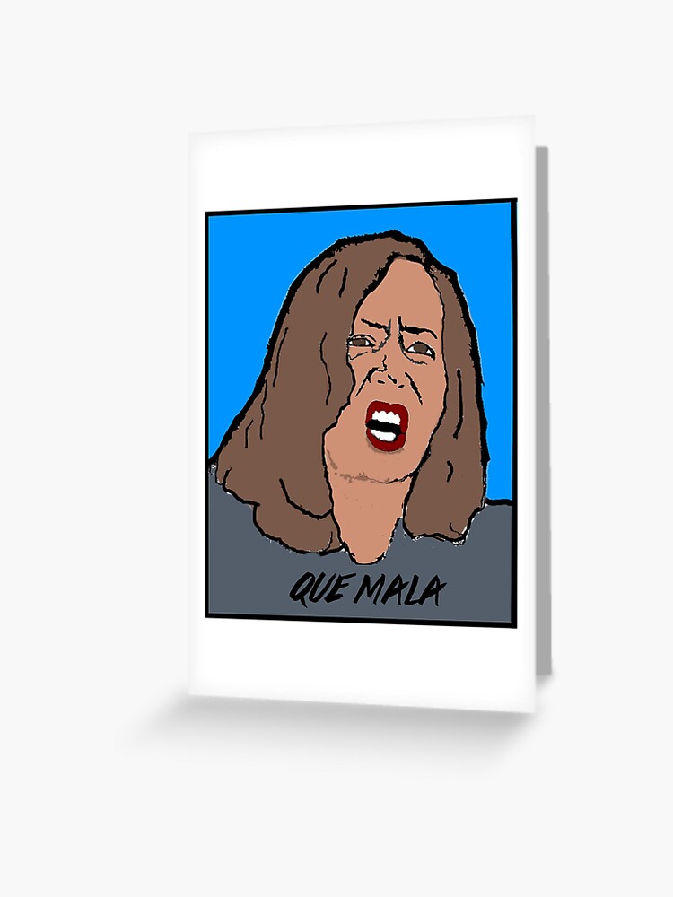 "Que Mala Kamala Harris" Greeting Card for Sale by LaRanchera | Redbubble
