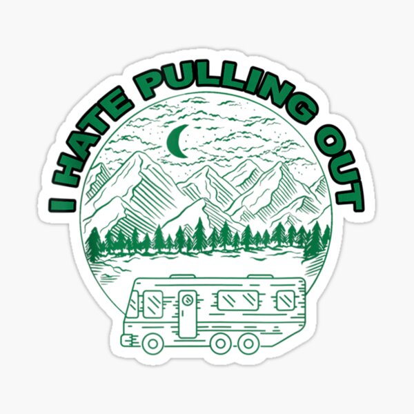 "Funny Camping I Hate Pulling Out Vintage Travel Trailer " Sticker for ...