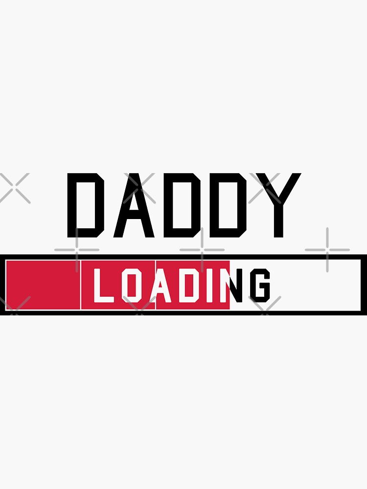 "Daddy Loading, Gift For a New Father" Sticker for Sale by ...