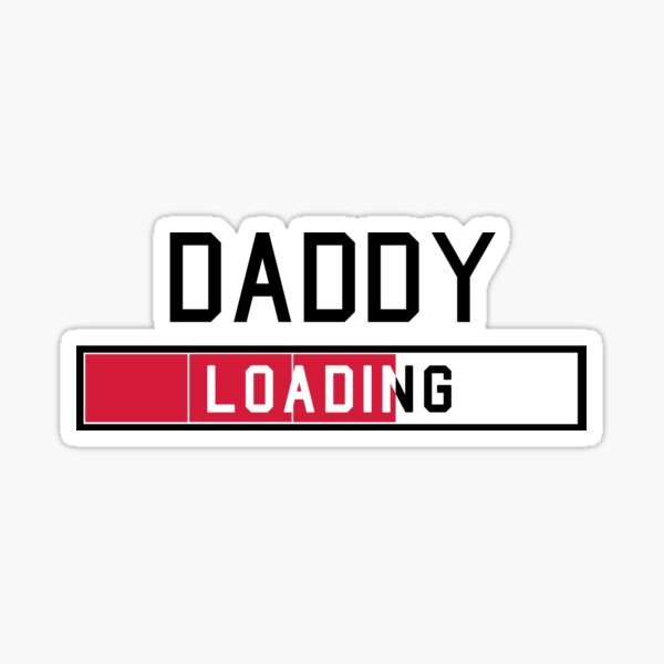 "Daddy Loading, Gift For a New Father" Sticker for Sale by ...