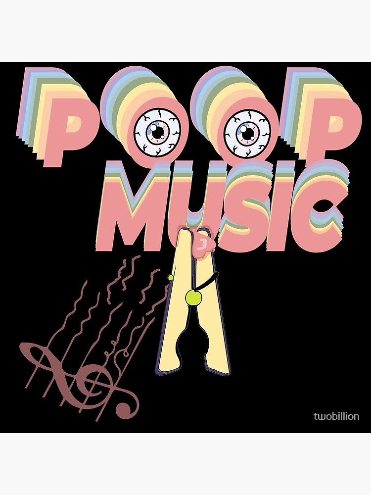 "Poop music I mean pop music stinks so hold your nose or get a laundry ...