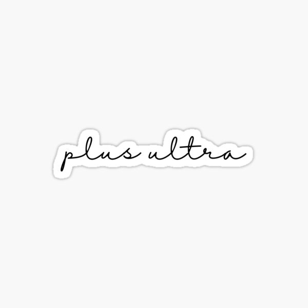 "Plus Ultra Cursive" Sticker for Sale by TheStarryAri | Redbubble