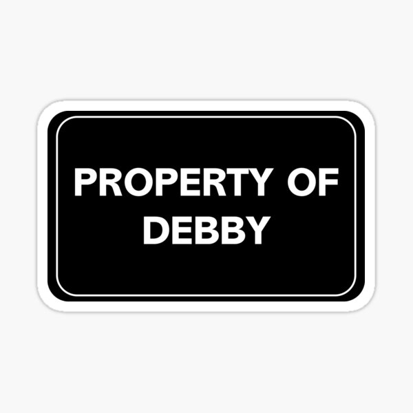 "Property of Debby" Sticker for Sale by wessica | Redbubble