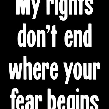 "My Rights Don't End Where Your Fear Begins" Sticker for Sale by James ...