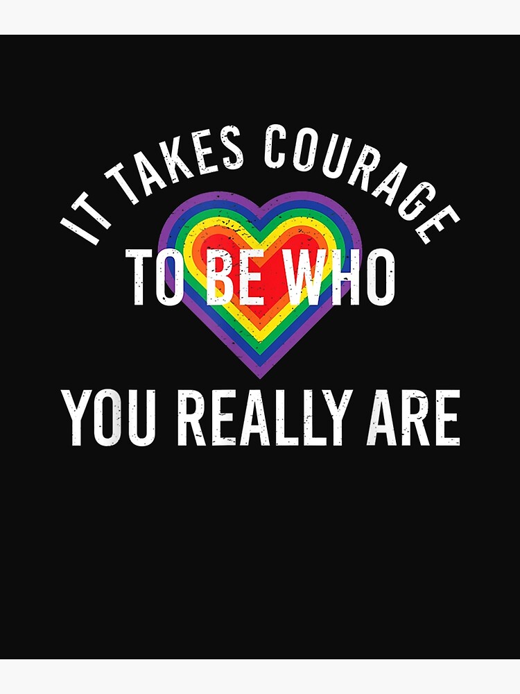 "It Takes Courage To Be Who You Really Are - LGBTQIA+ - Pride Month ...