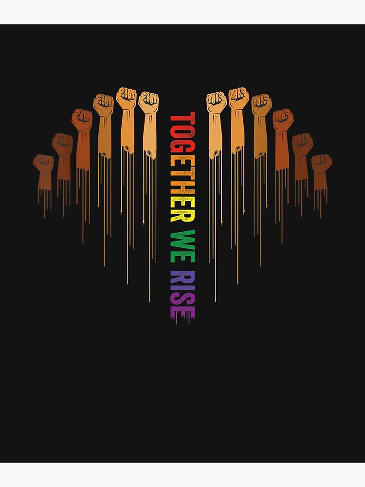 "Together We Rise Equality Social Justice, Black Pride, LGBT - LGBTQIA+ ...