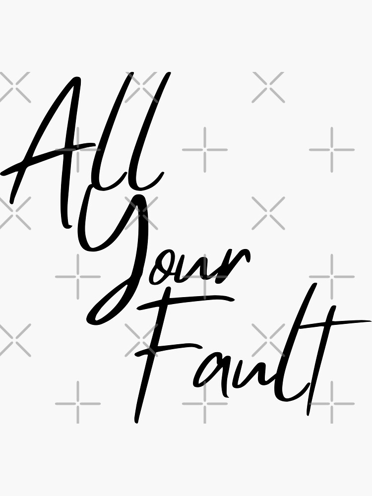 "all your fault" Sticker for Sale by kawaiichan-desu | Redbubble