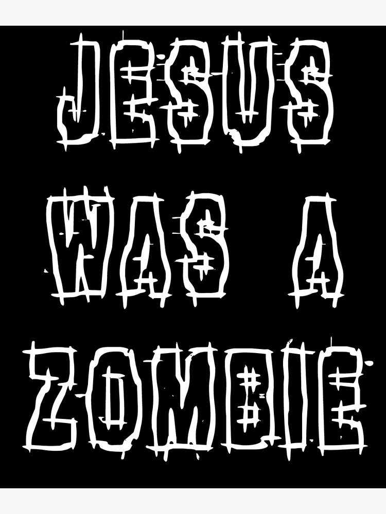 "Jesus Was a Zombie" Poster by HalfCat | Redbubble