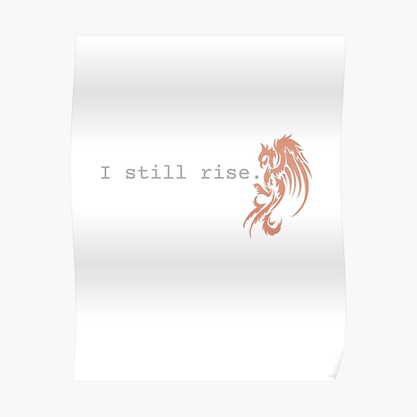 Still I Rise Posters | Redbubble
