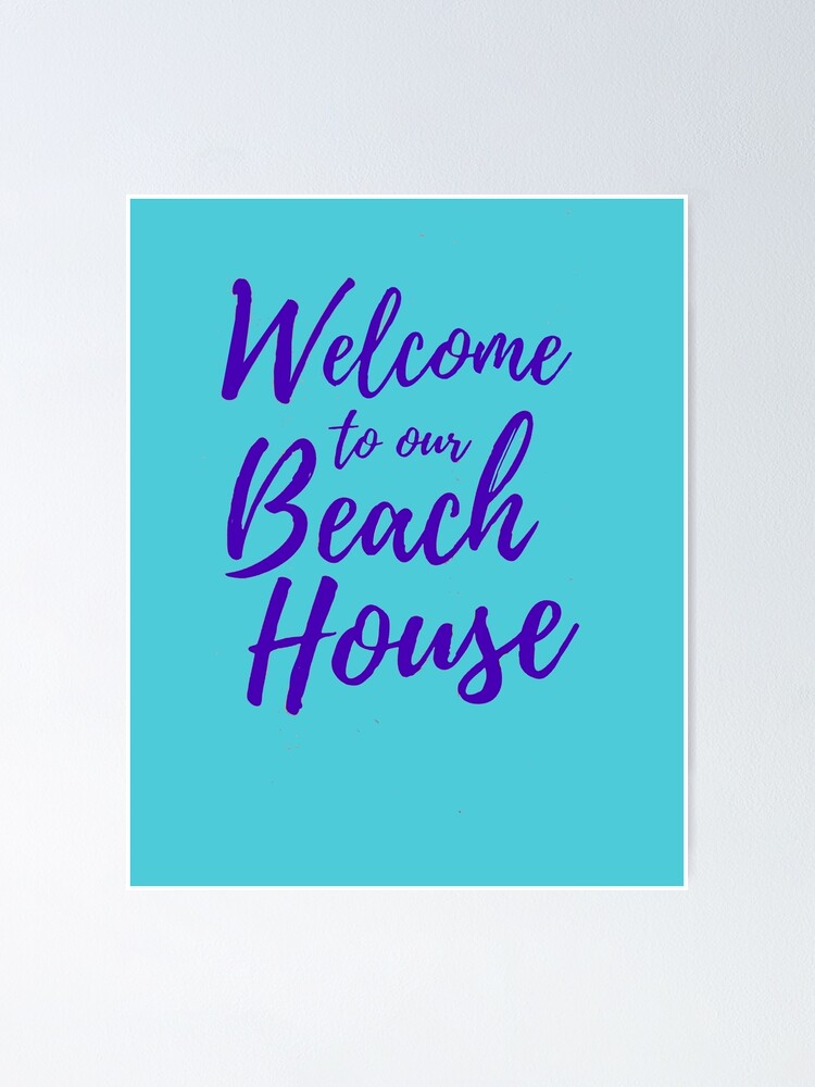 "Welcome to Our Beach House" Poster for Sale by SwampfoxDesign | Redbubble