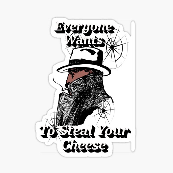 "Everyone Wants To Steal Your Cheese Mafia" Sticker for Sale by ...