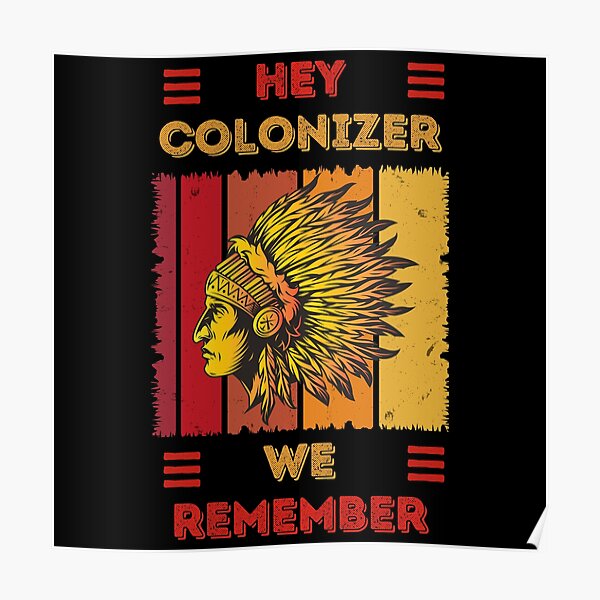"Hey Colonizer We Remember Retro Native American Awareness Design ...