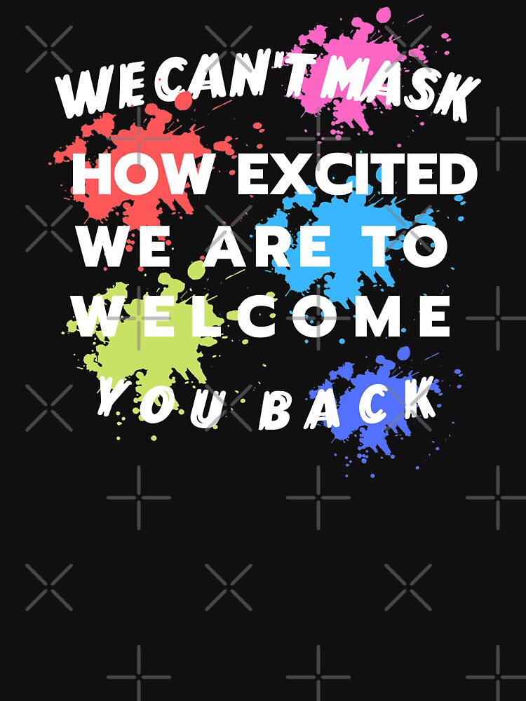 "We Can't Mask How Excited We Are To Welcome Back To School Shirt" T ...