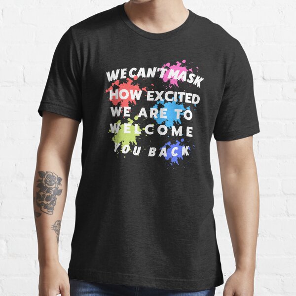 "We Can't Mask How Excited We Are To Welcome Back To School Shirt" T ...