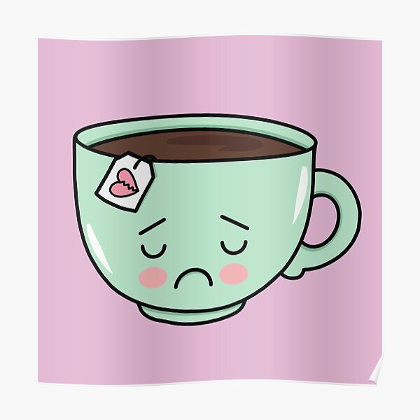 "Sad Cup Of Tea" Poster for Sale by SADAL1EN | Redbubble
