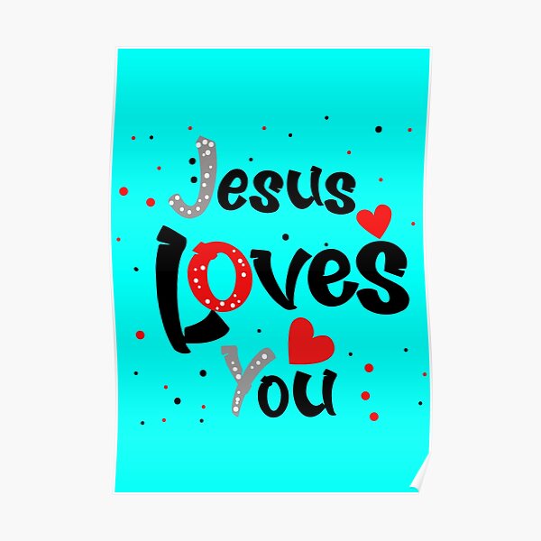 "Jesus Loves You" Poster for Sale by sourav1993 | Redbubble