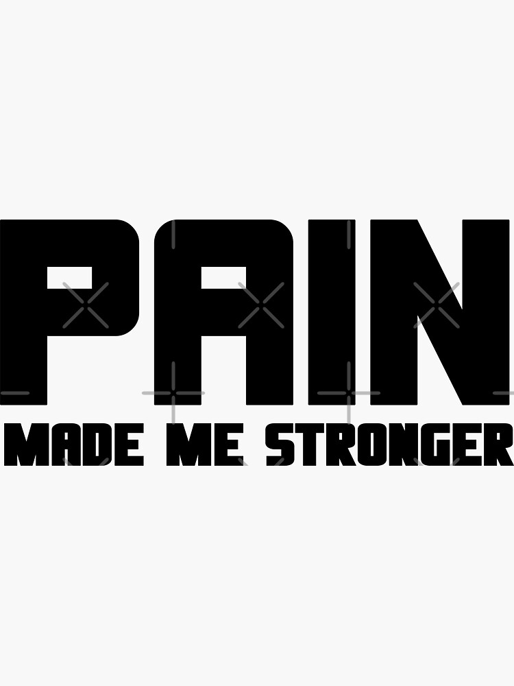 "Pain Made Me Stronger" Sticker for Sale by Running-Icon | Redbubble