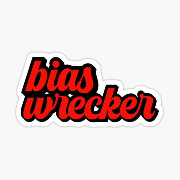 "Bias wrecker" Sticker by StrayPop | Redbubble