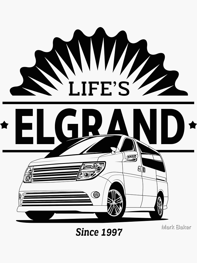 "Life's Elgrand - Nissan Elgrand" Sticker for Sale by MarkPMB | Redbubble