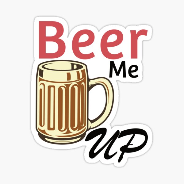 "Beer me Up" Sticker for Sale by alex-photos | Redbubble